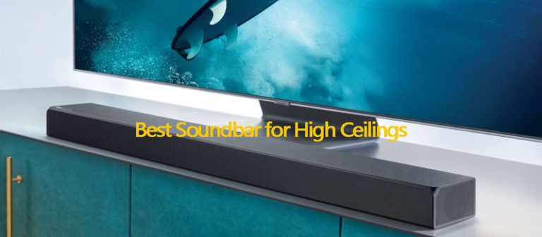 Top 10 Best Soundbar for High Ceilings in 2022